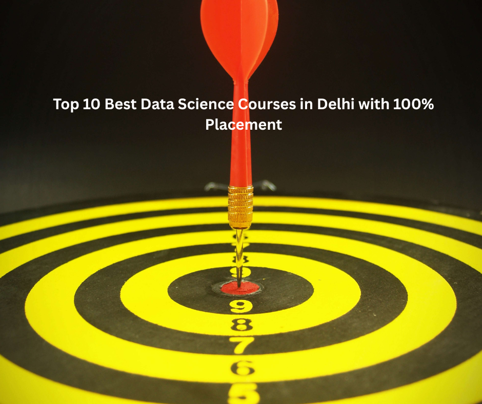 Top 10 Best Data Science Courses in Delhi with 100% Placement