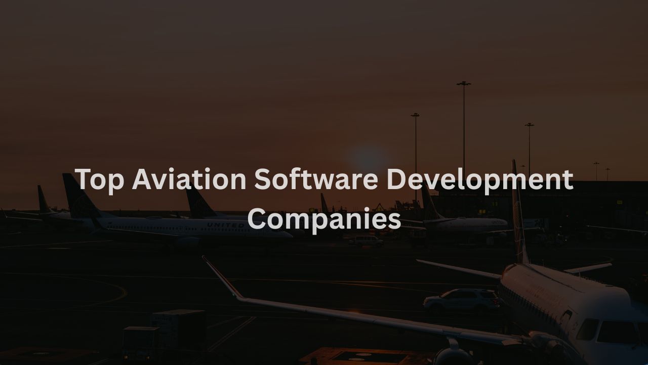 Top Aviation Software Development Companies