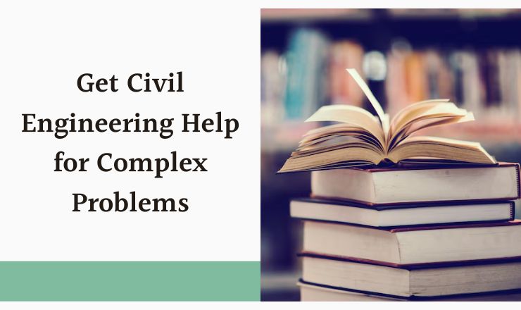 Get Civil Engineering Help for Complex Problems
