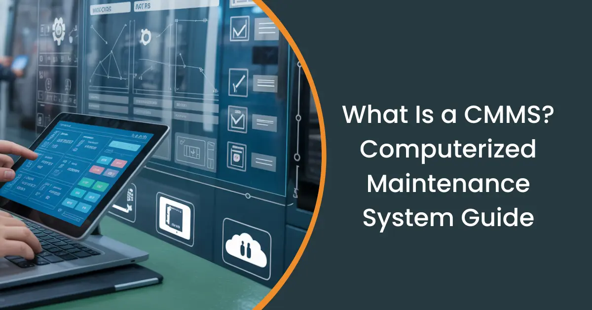 What Is a CMMS? (Computerized Maintenance Management System Explained)