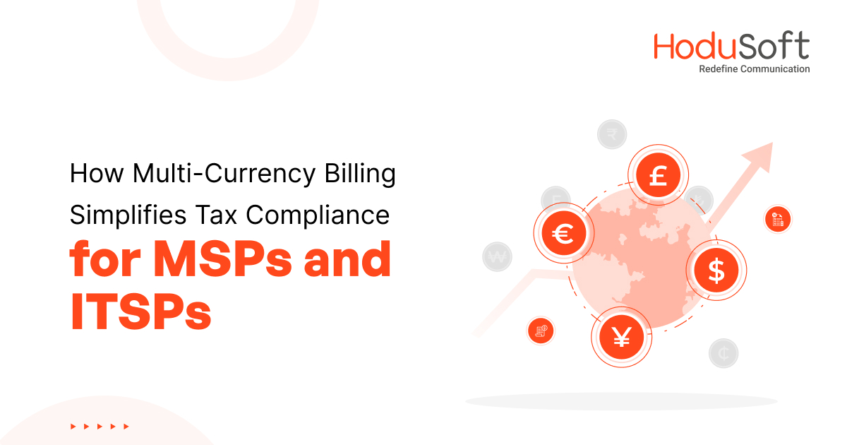 How Multi-Currency Billing Simplifies Tax Compliance for MSPs and ITSPs