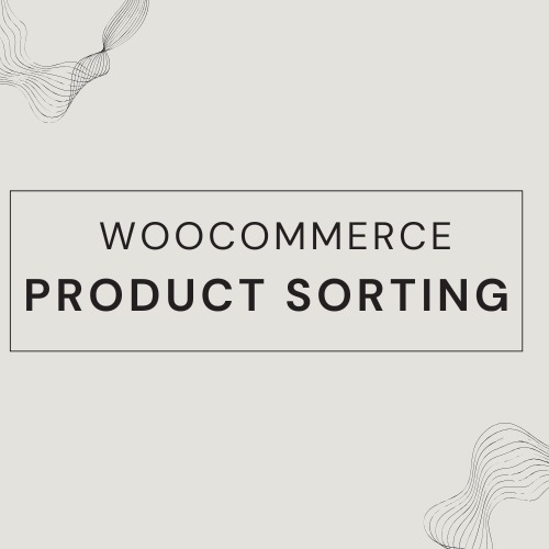 Ultimate Guide to Custom Product Sorting in WooCommerce