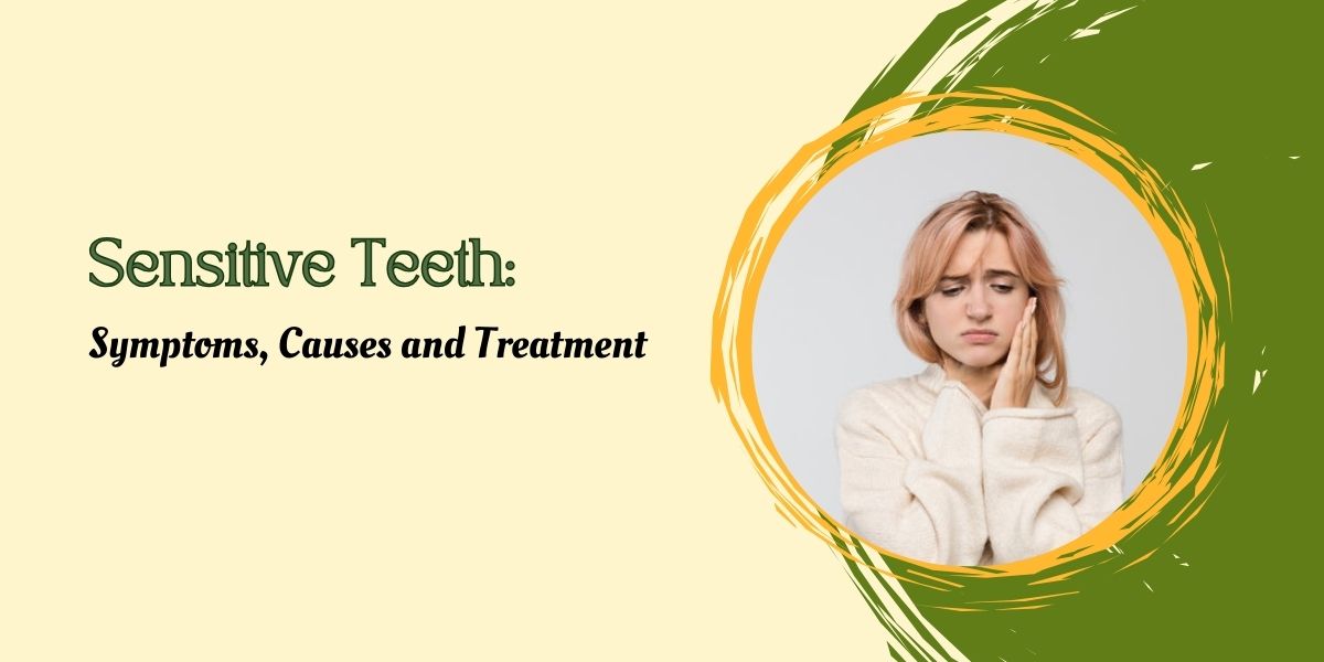 Sensitive Teeth: Symptoms, Causes and Treatments