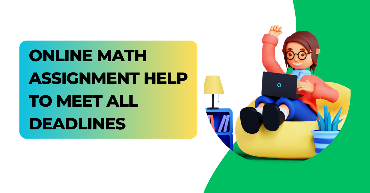 Online Math Assignment Help to Meet All Deadlines