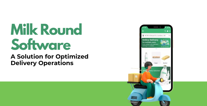 Milk Round Software: A Solution for Optimized Delivery Operations