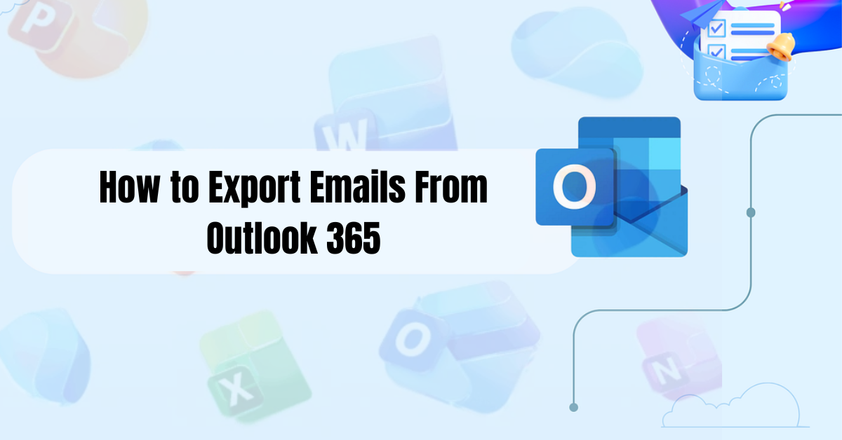 How to Export Emails From Outlook 365?