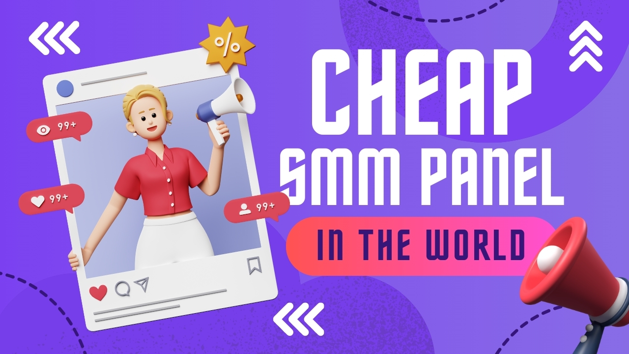 Cheap SMM Panel in the World
